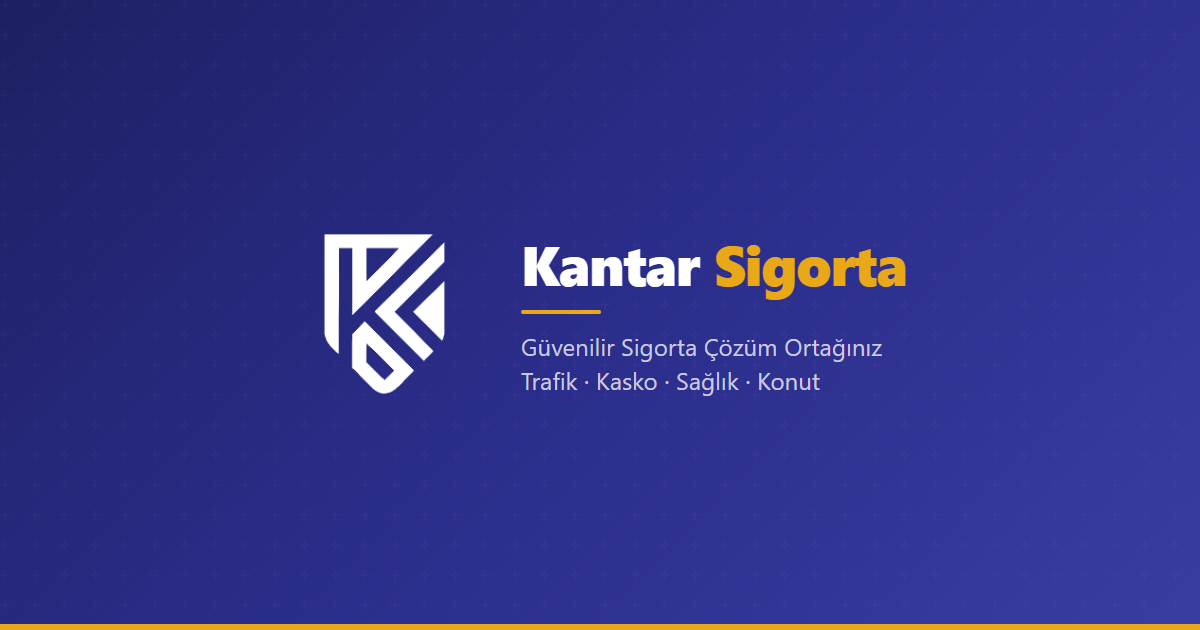 Kantar Sigorta | Güvenilir Sigorta Çözüm Ortağınız